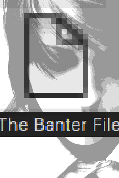 The Banter File | East of the Web